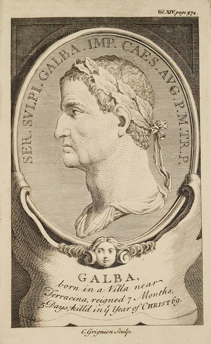 Galba, born in a villa near Terracina, reigned 7 Months, 5 Days, died ...